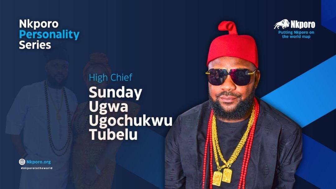 Profile of High Chief Sunday Ugwa, Ugochukwu Tubelu